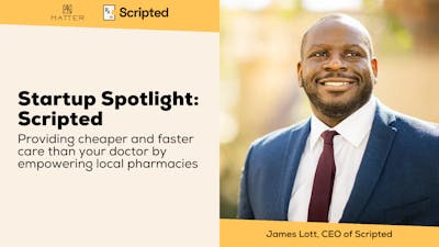 How James Lott, founder of Scripted, went from pharmacist to CEO